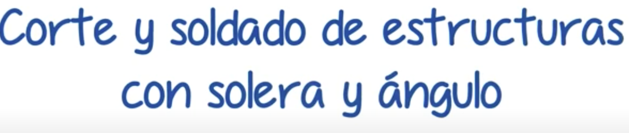 Videoclip: Corte y soldado de estructuras con solera y ángulo.
